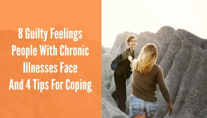 8 Guilty Feelings People With Chronic Illnesses Face And 4 Tips For Coping