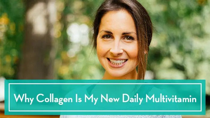 Why Collagen Is My New Daily Multivitamin