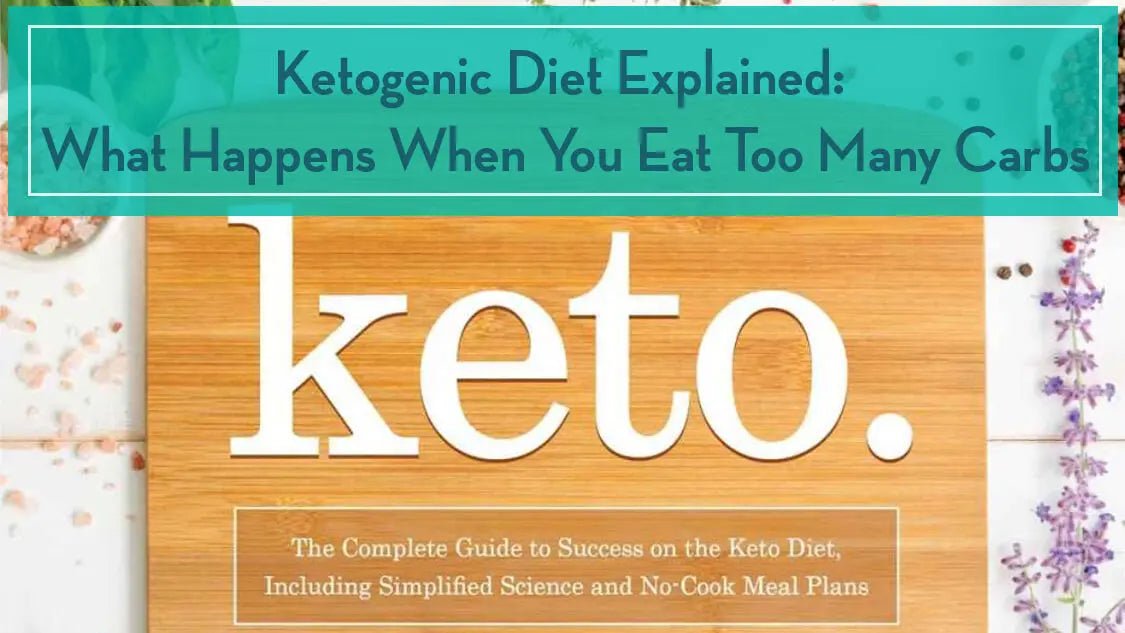 Ketogenic Diet Explained: What Happens When You Eat Too Many Carbs